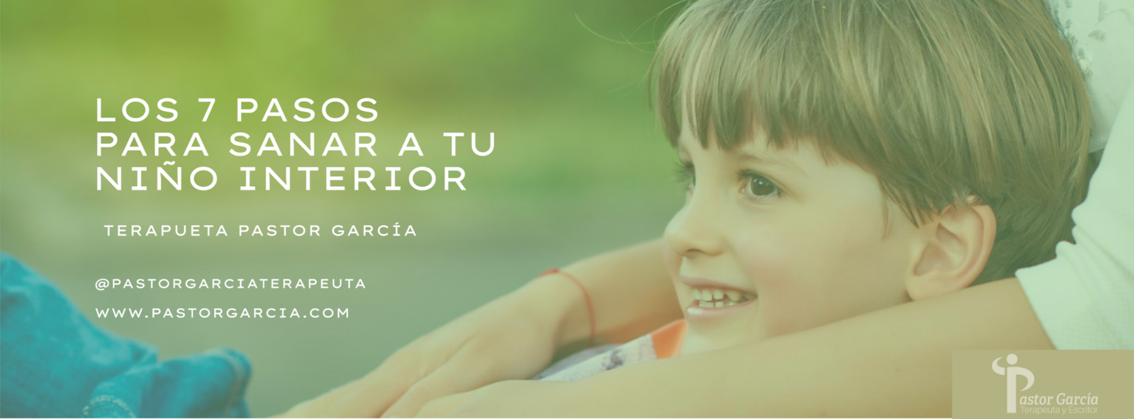 Los 7 pasos para sanar a tu niño interior - TERAPIA EN LINEA PASTOR GARCIA